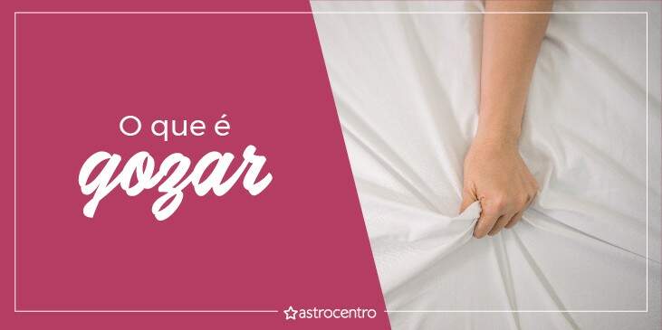 O que é gozar - Saiba como chegar lá com mais facilidade!