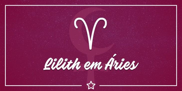 TUDO sobre Lilith em Áries e Lilith na Casa 1 ♈🌘